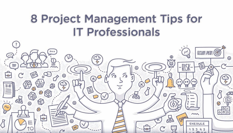 8 Project Management Tips for IT Professionals